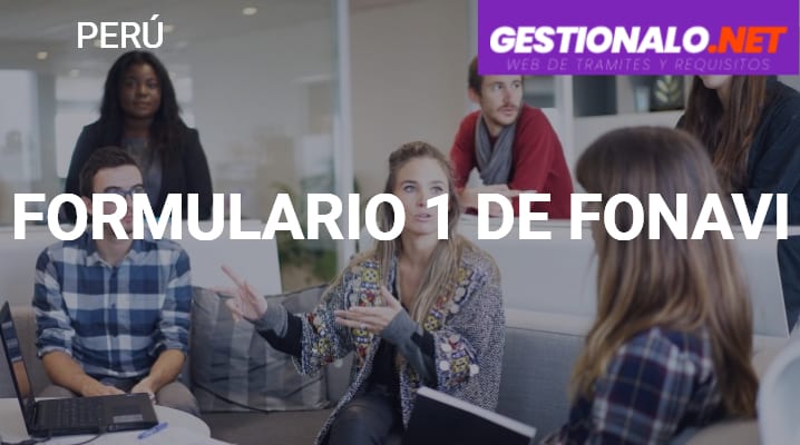 ᐈ Formulario 1 de FONAVI 【Cómo es, Llenado y MÁS】